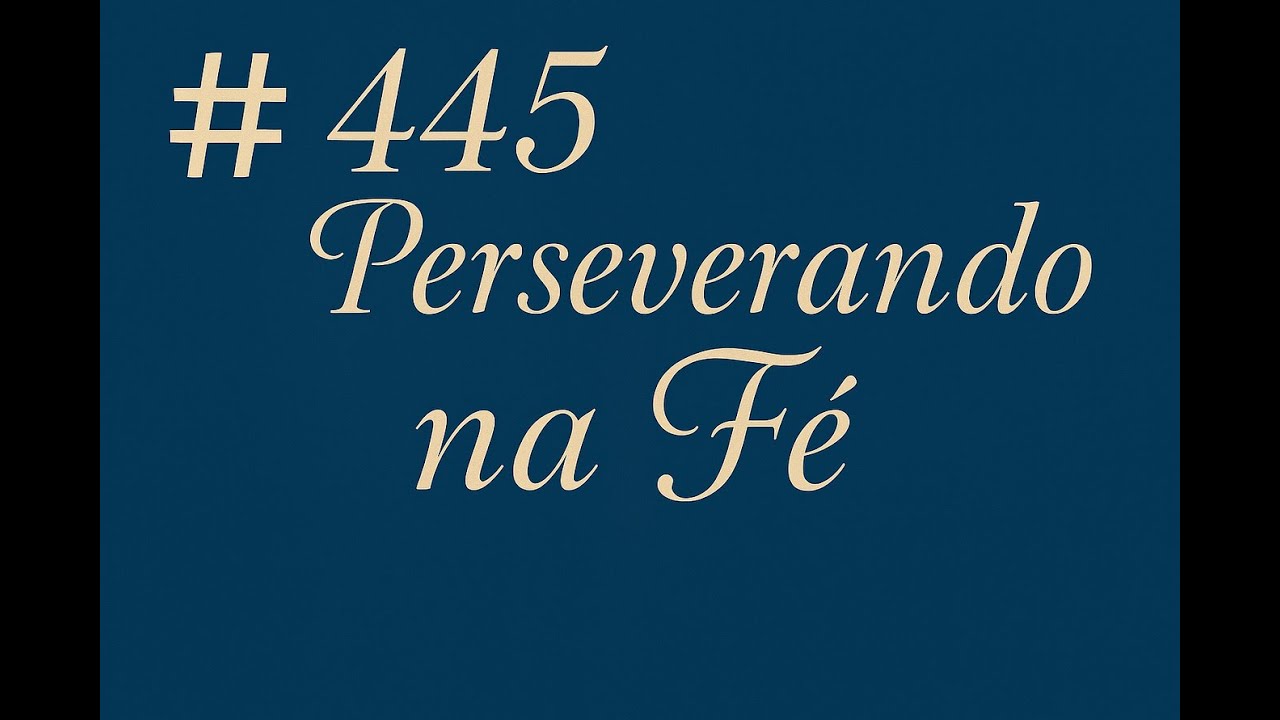 #445 PERSEVERANDO NA FÉ - YouTube