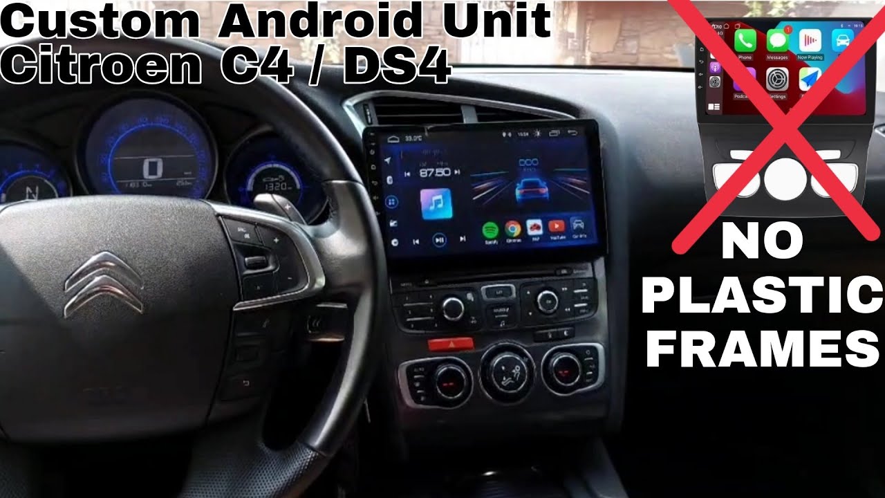 Citroen C4/DS4 •Custom Android Unit fitment, no Chinese plastic frames ...