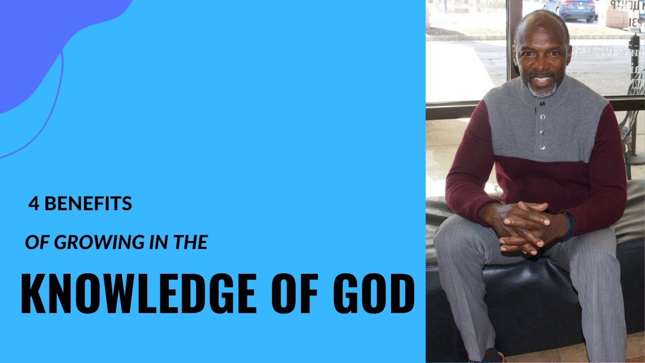 4 Benefits of growing in Knowledge - YouTube