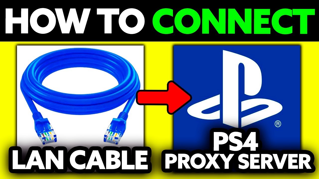 How To Connect LAN Cable to PS4 Proxy Server (2025) - Step by Step ...