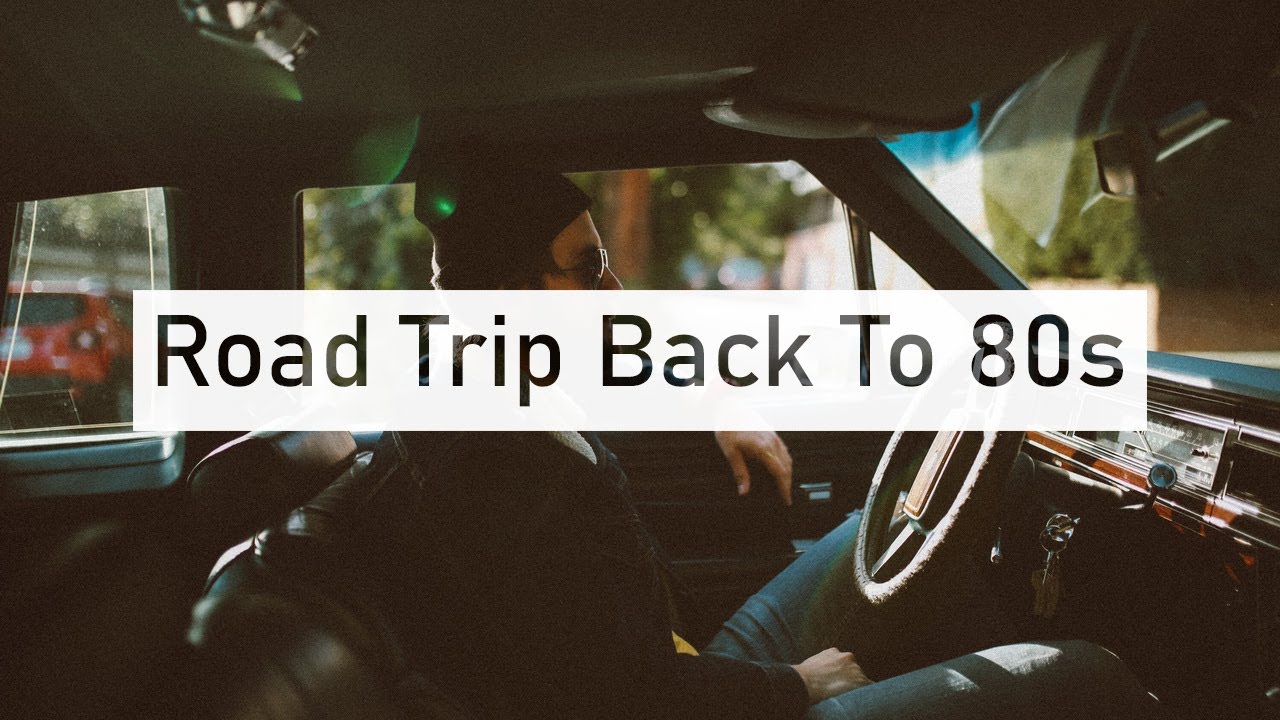 Road Trip Back To 80s - Travel Background Music (Adventure Road Trip ...