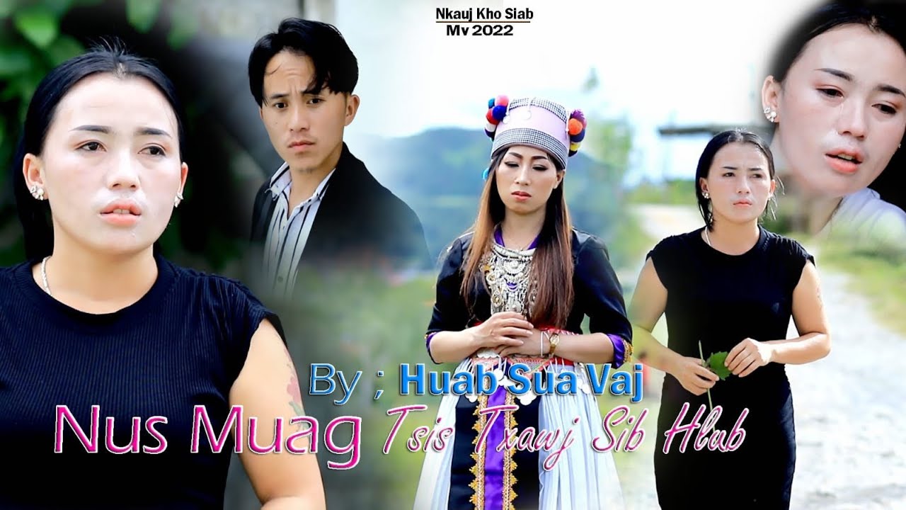NUS MUAG TSIS TXAWJ SIB HLUB By Huab Sua Vaj nkauj tawm tshiab 2022 - YouTube