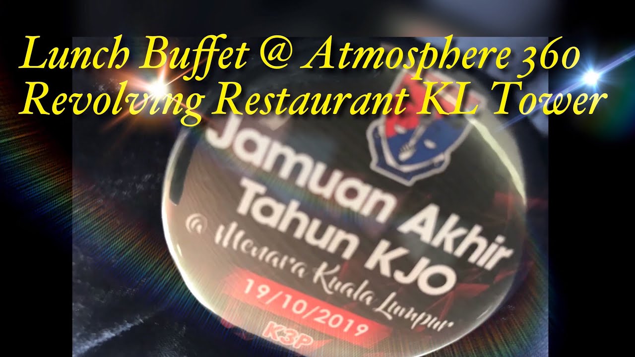 Lunch Buffet @ Atmosphere 360 Revolving Restaurant, KL Tower - YouTube