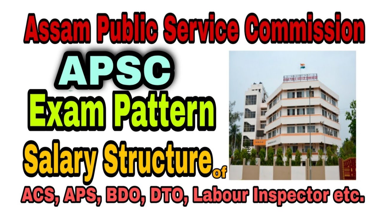 APSC Exam Pattern 2021 APSC Salary Structure Govt apsc-exam-pattern-2021-apsc-salary-structure-govt