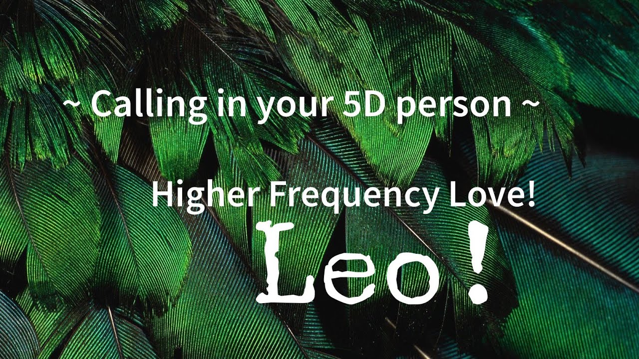 Leo! - Calling in your 5D person! 13th Jul - Onwards! - YouTube