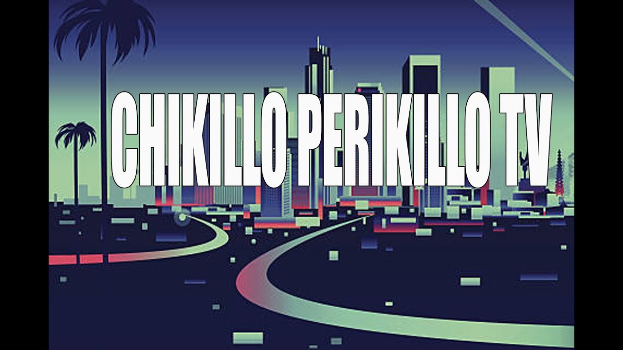 CHIKILLO PERIKILLO TV - YouTube