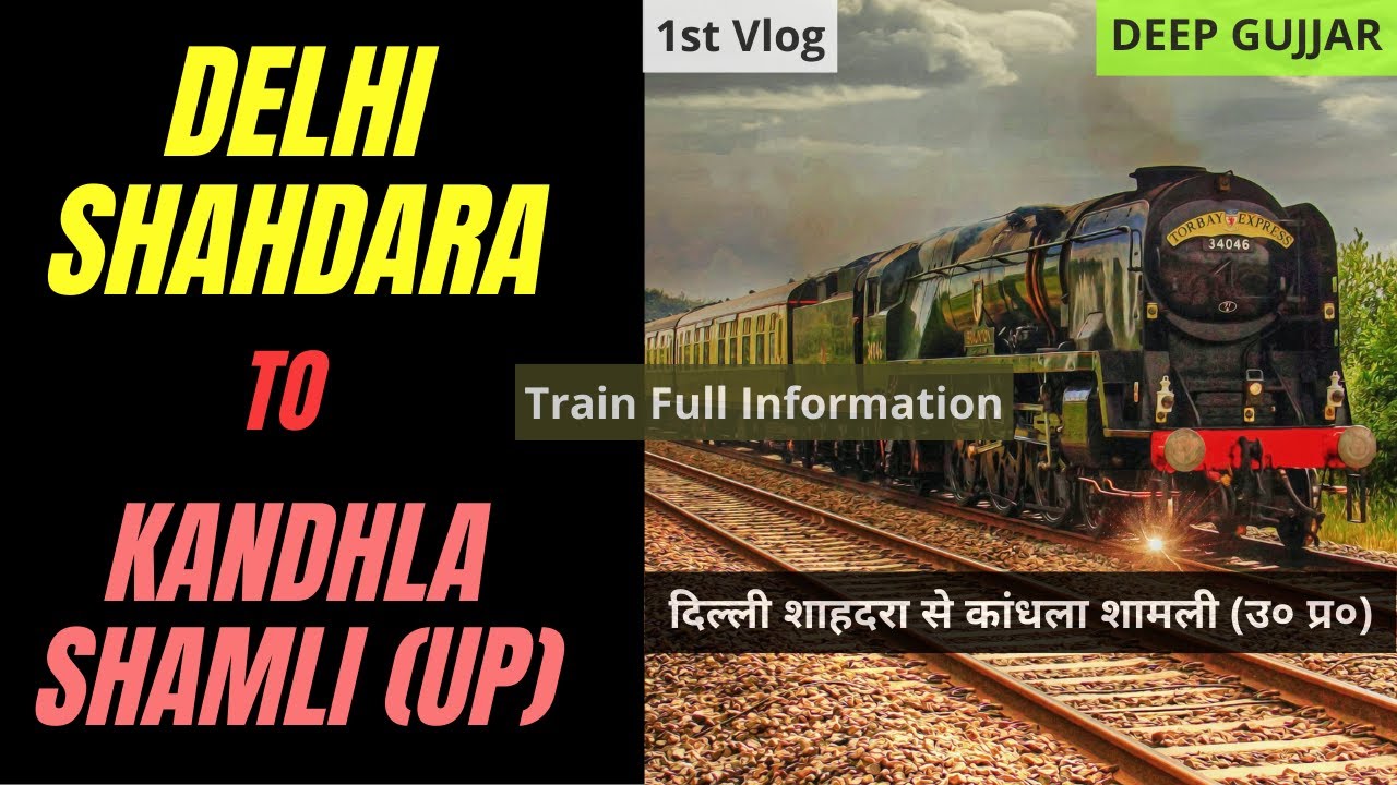 DELHI SHAHDARA TO KANDHLA SHAMLI TRAIN FULL INFORMATION | 1ST VLOG ...