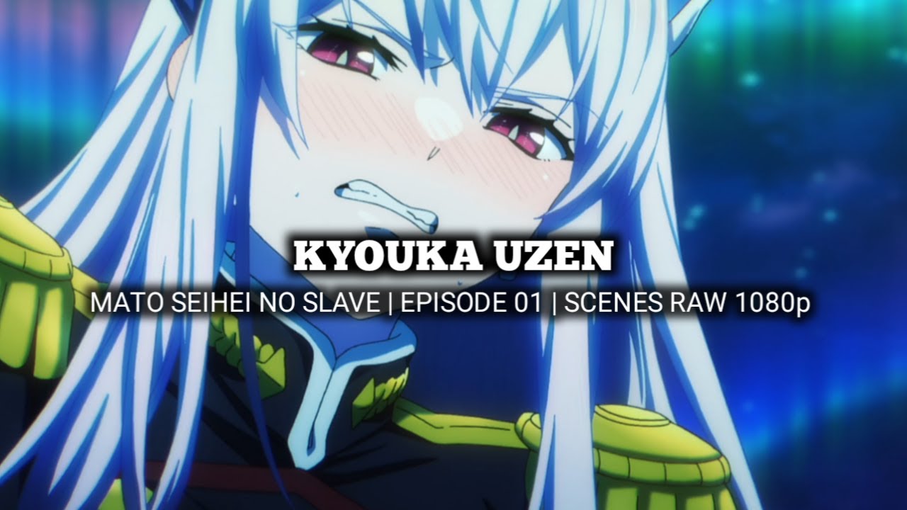 KYOUKA UZEN SCENES | MATO SEIHEI NO SLAVE | Episode 01 | Scenes RAW ...