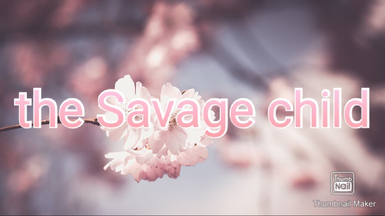 The hated savage child part 2(edited) - YouTube
