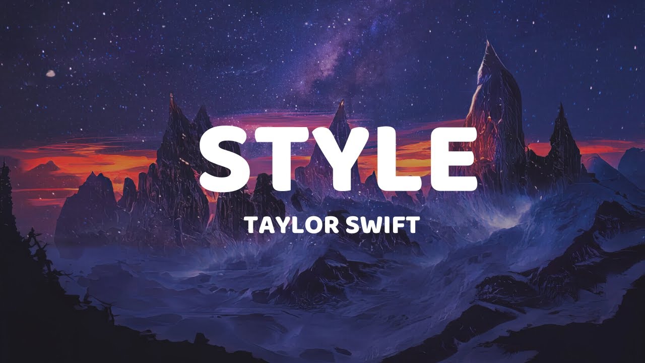Taylor Swift - Style (Lyrics) - YouTube