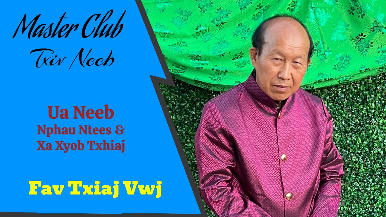(Master Club) FAV TXIAJ VWJ: Ua Neeb - Thaj Neeb Nphau Ntees & Xa Xyob ...