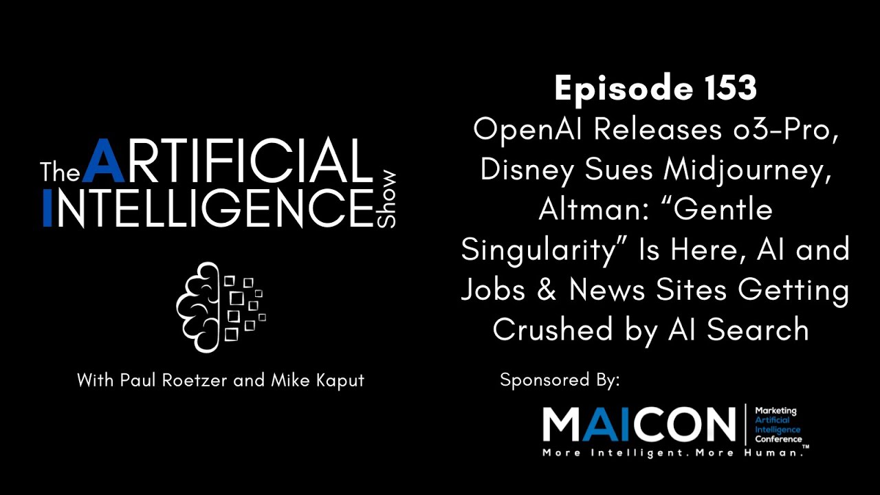 Ep.# 153: OpenAI Releases o3-Pro, Disney Sues Midjourney, Altman: “Gentle Singularity” Is Here ...