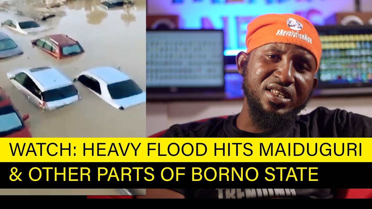 WATCH: Heavy Flood In Maiduguri and other areas of Borno State. - YouTube