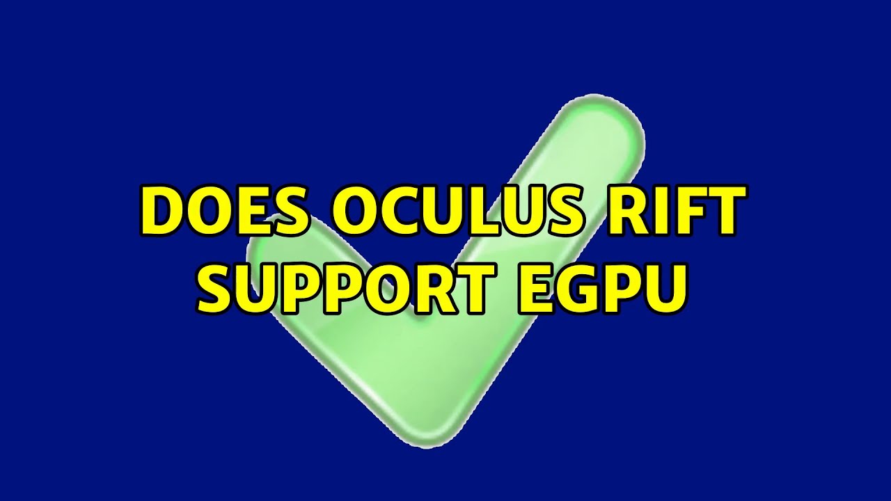 Does Oculus Rift support eGPU (2 Solutions!!) - YouTube