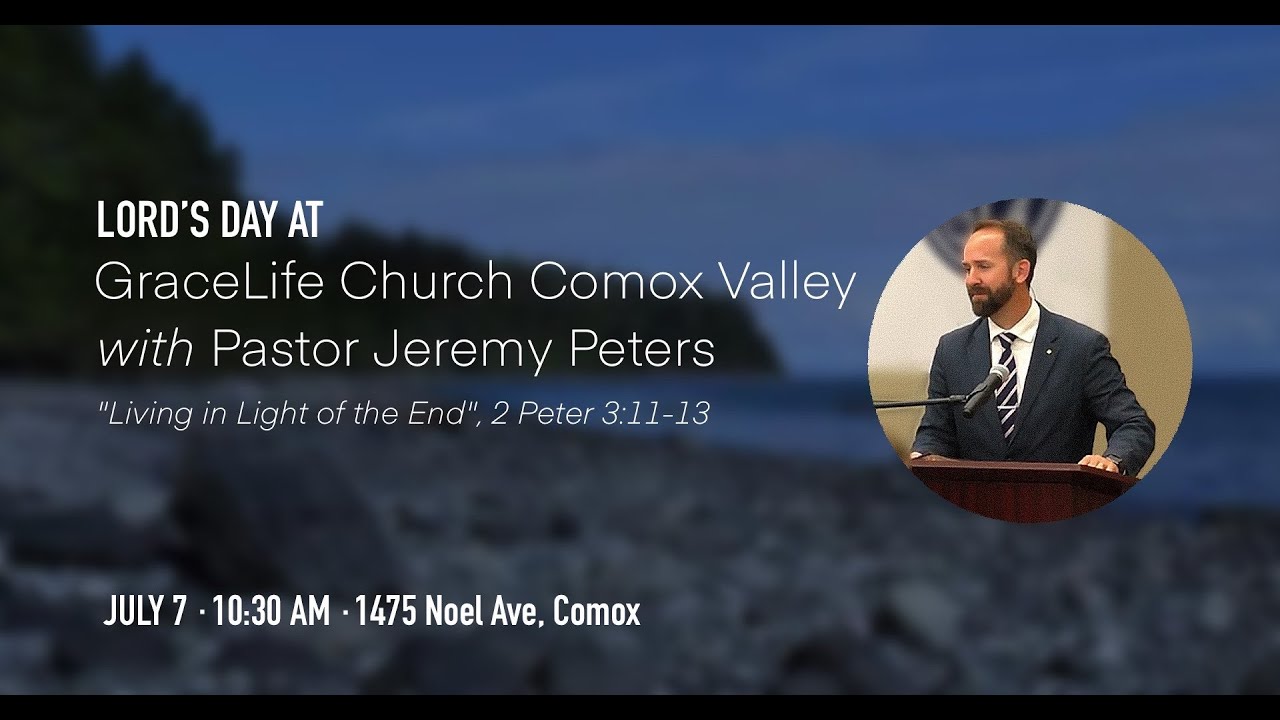GLCV Pastor Jeremy Peters Living In Light Of The End 2 Peter 3 11 13