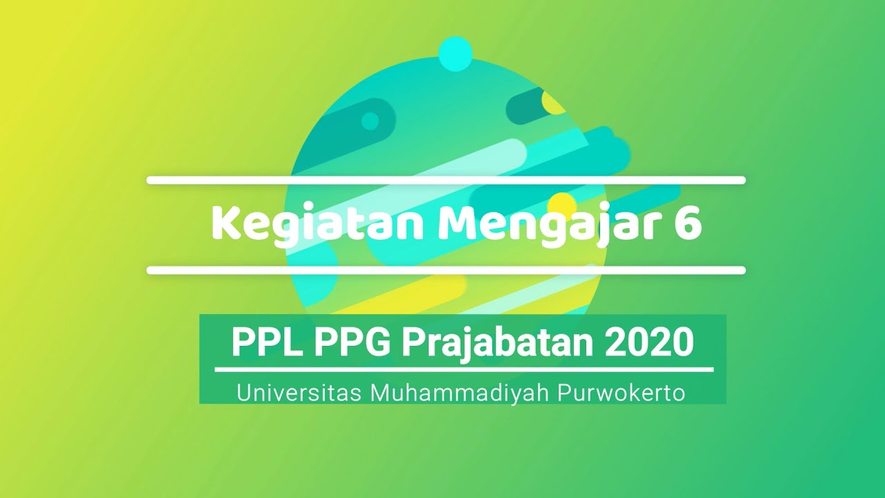 Kegiatan Mengajar 6 PPL PPG Prajabatan UMP 2020 - YouTube