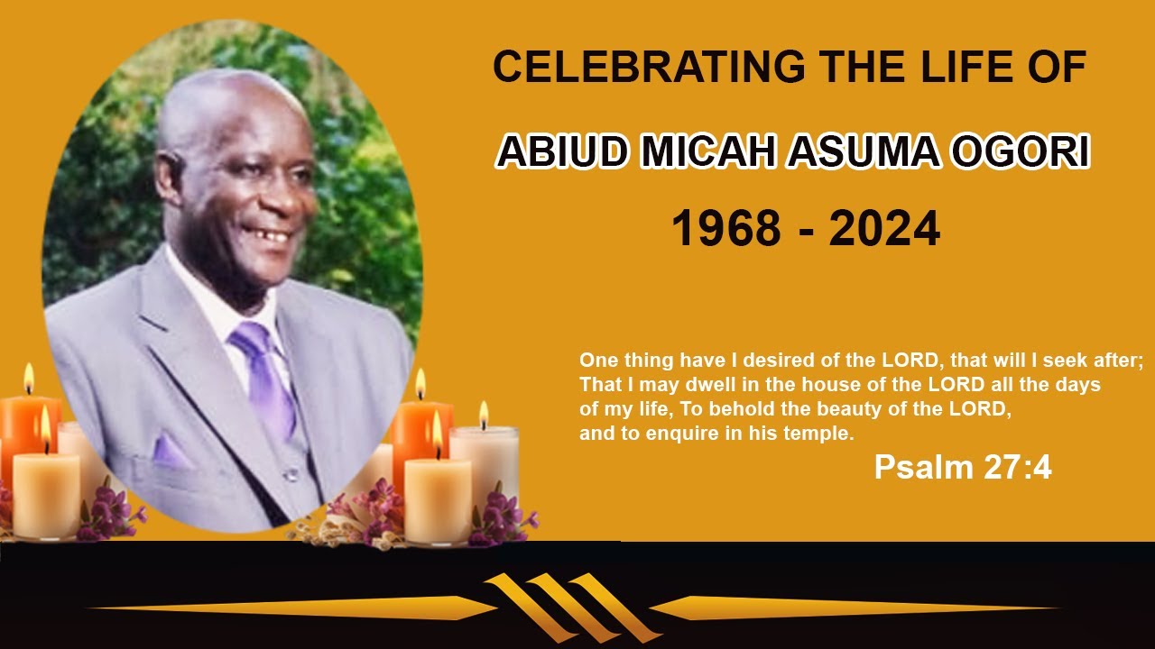 CELEBRATING THE LIFE OF ABIUD MICAH ASUMA OGORI - YouTube