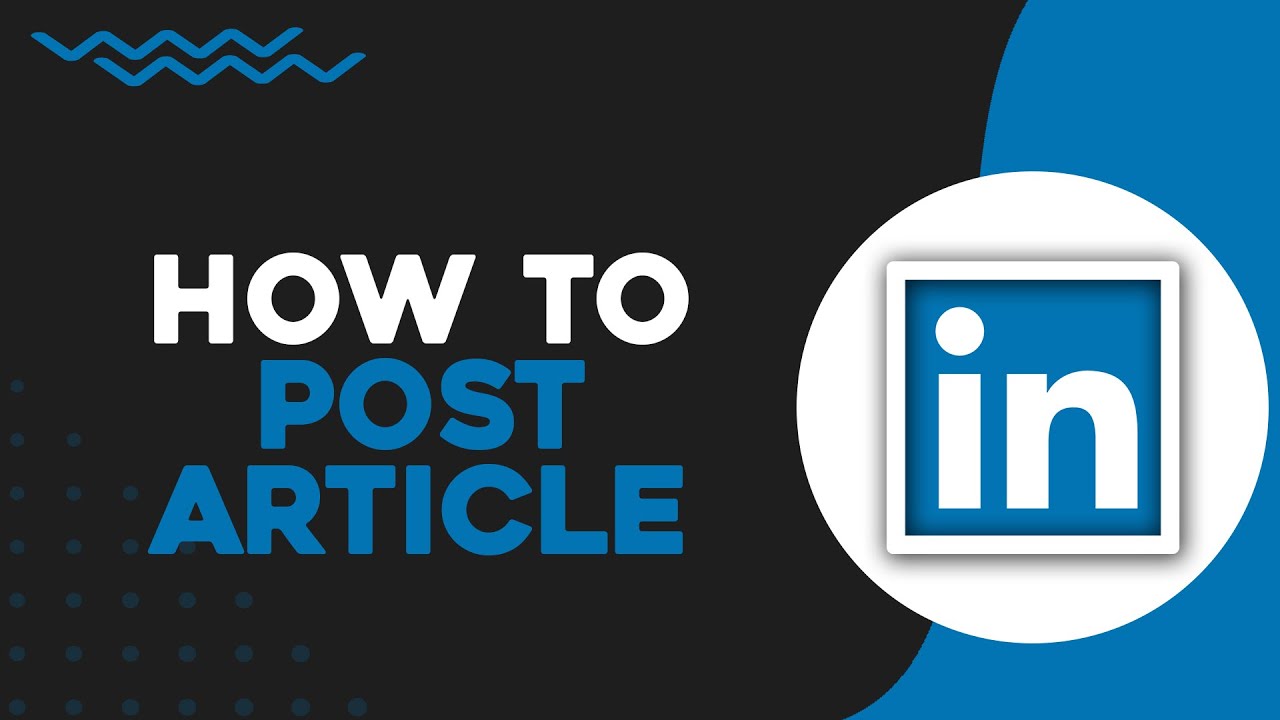 How To Post An Article On LinkedIn (Quick Tutorial) - YouTube