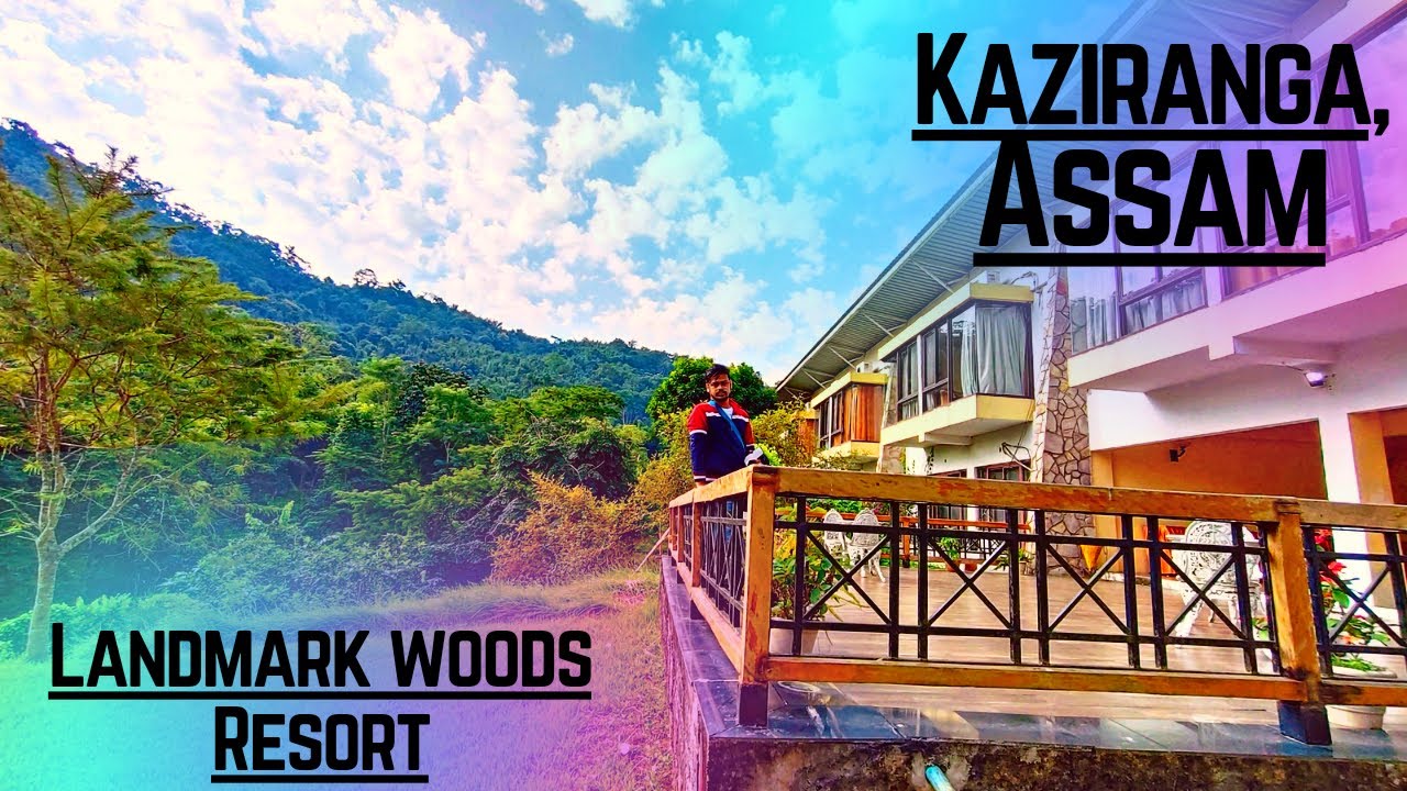 Kaziranga National Park, Assam | Landmark Woods Resort | Best Resort In ...