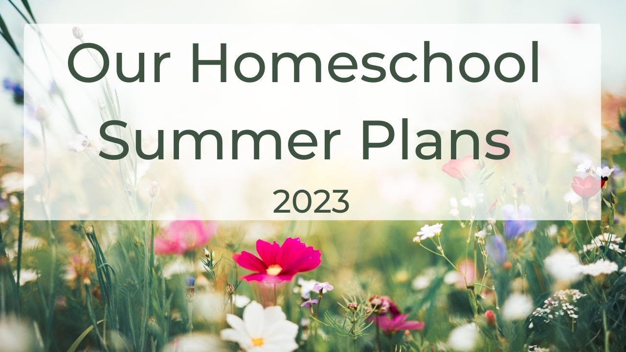Our Homeschool Summer Plans | 2023 - YouTube