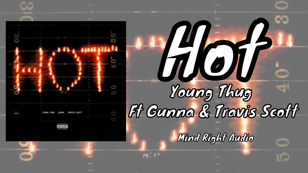 Young Thug - Hot (Remix) Ft. Gunna and Travis Scott - YouTube