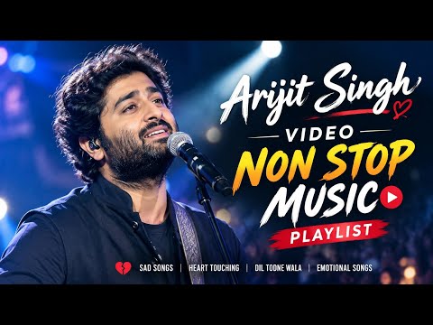 Arijit Singh Non Stop Music 💔 | Top Hit Sad Songs Playlist | Heart Touching Hindi Songs 2026