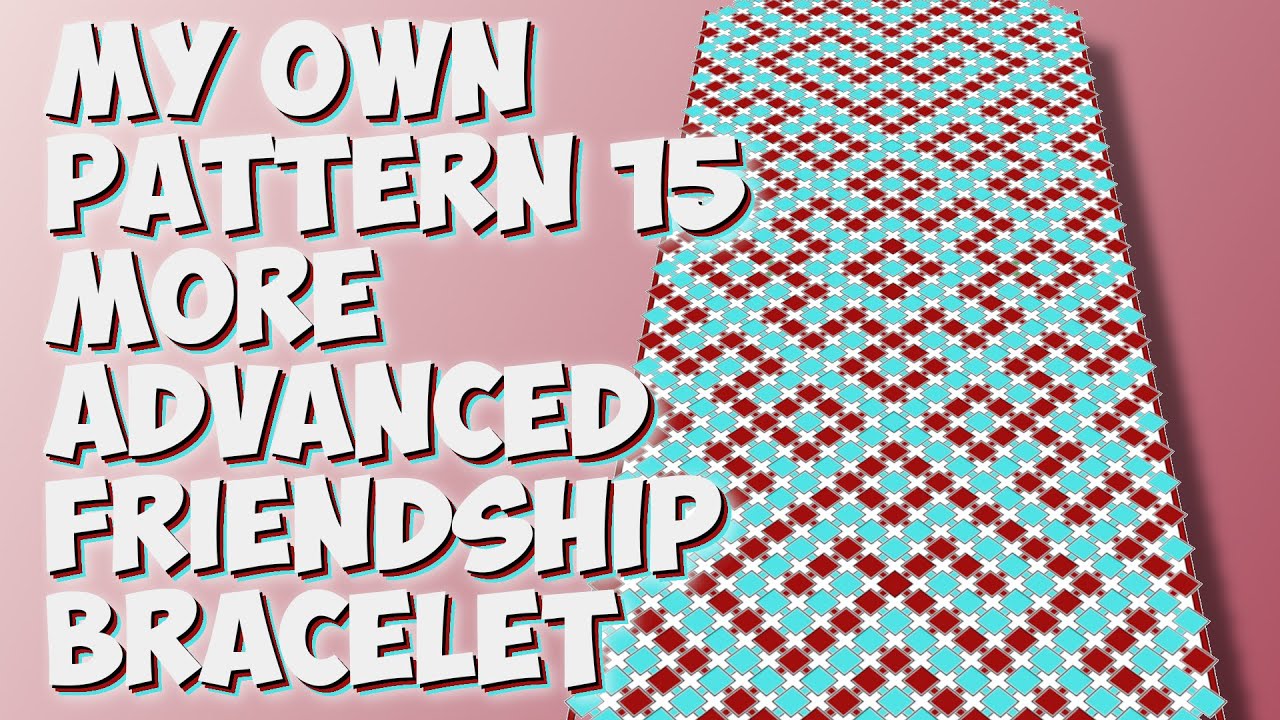 My Own Pattern 15 More Advanced Friendship Bracelet - YouTube
