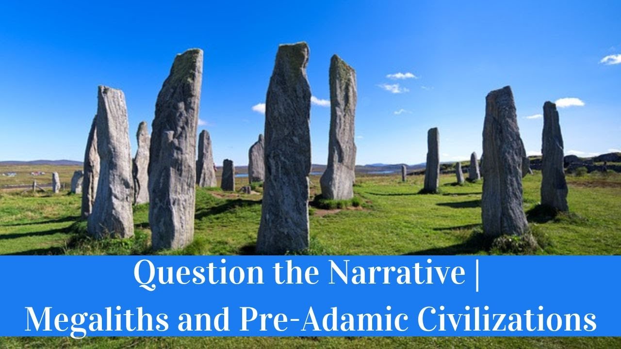 Question the Narrative | Megaliths and Pre-Adamic Civilizations - YouTube