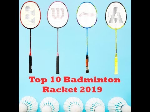 top 10 badminton rackets 2019 - YouTube
