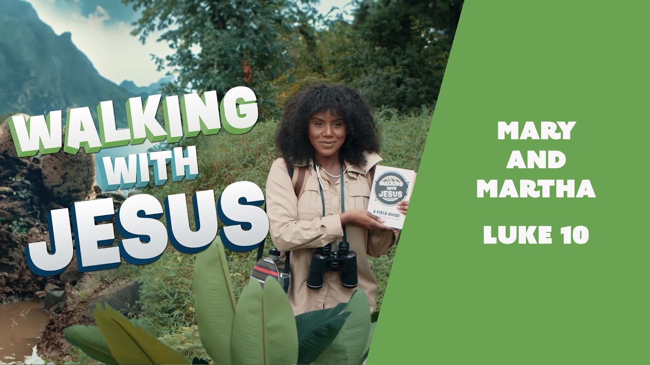 Walking With Jesus | Elementary Lesson 3 | Mary and Martha | Luke 10 ...