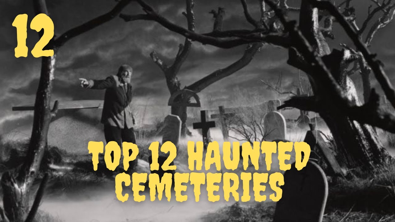 Top 12 Haunted Cemeteries | Scary Stories | Haunted Cemetery - YouTube