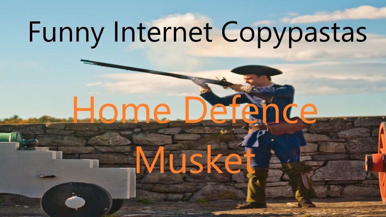 Funny Greentext Stories: Home Defence Musket - YouTube