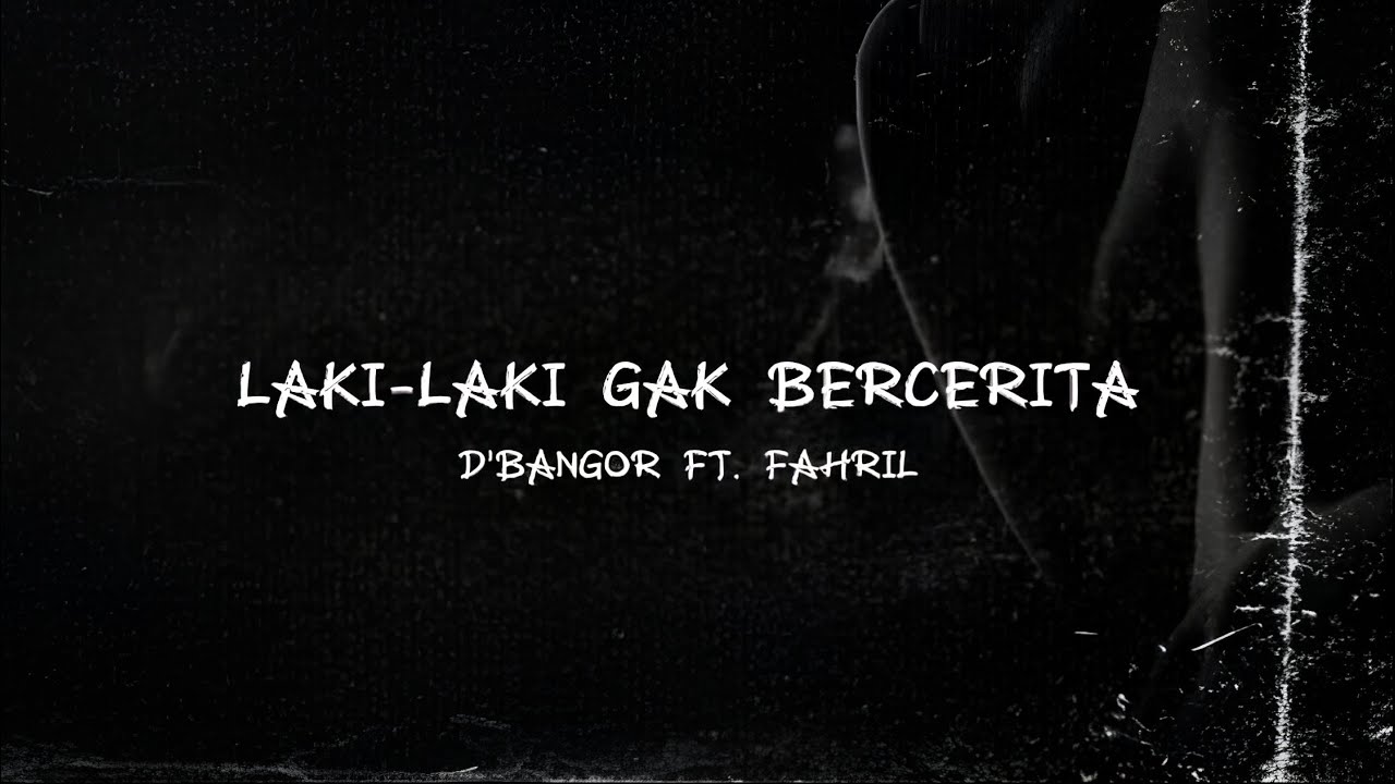 LAKI-LAKI GAK BERCERITA - Ade Bangor Ft. Fahril | Official Lirik Video ...