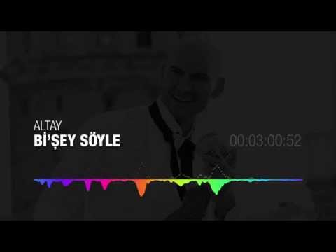 Altay - Bi'şey Söyle