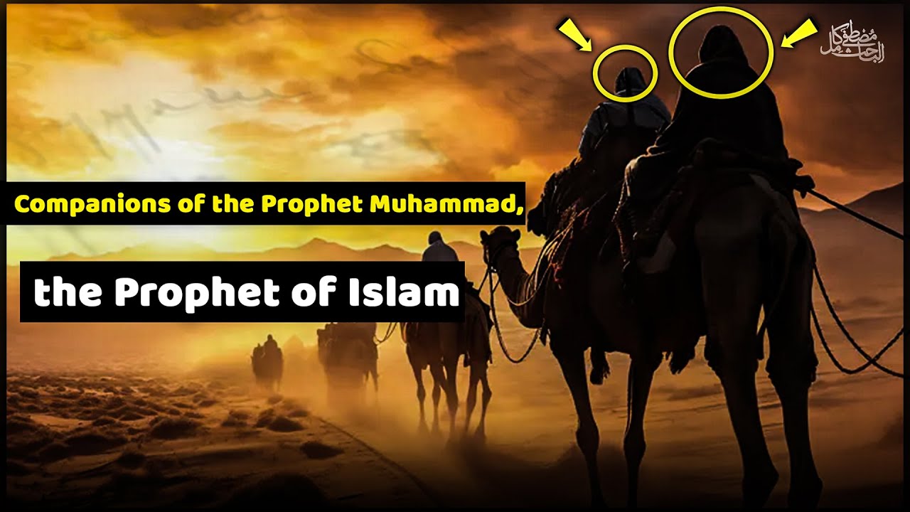 Companions of the Prophet Muhammad | the Prophet of Islam - YouTube