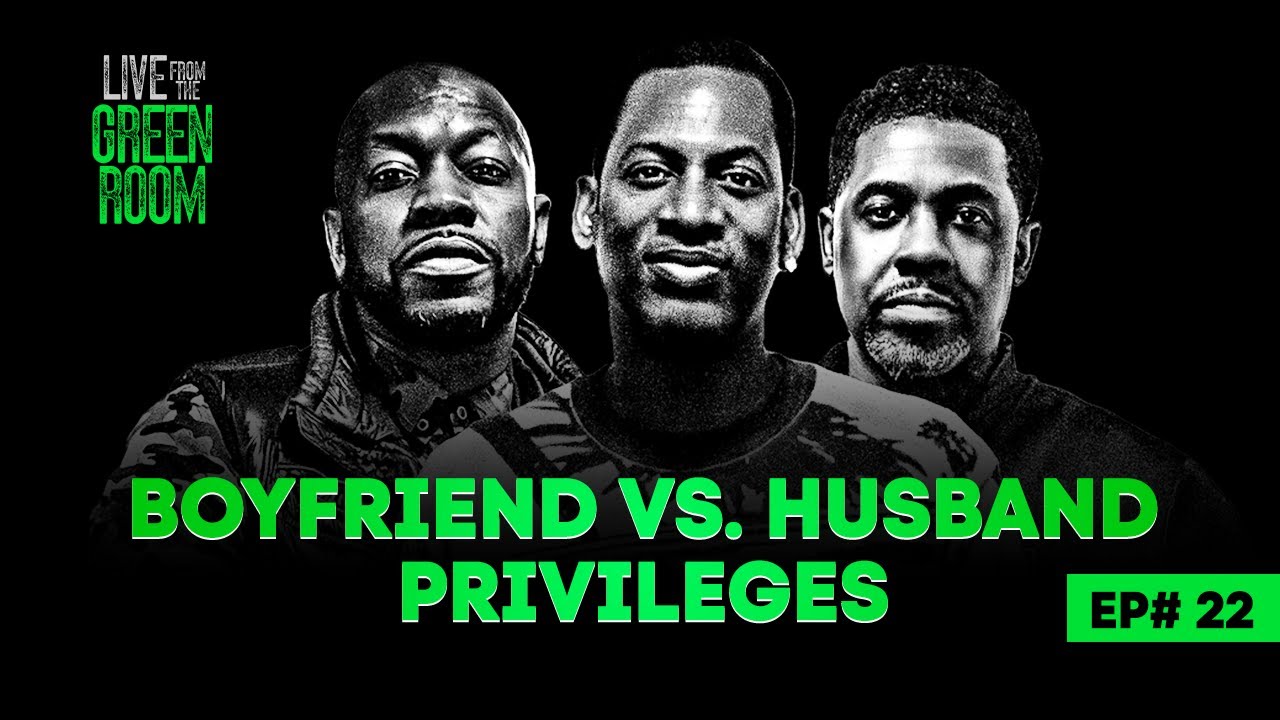 Live From The Green Room Ep. 22 - BOYFRIEND VS HUSBAND PRIVILEGES - YouTube