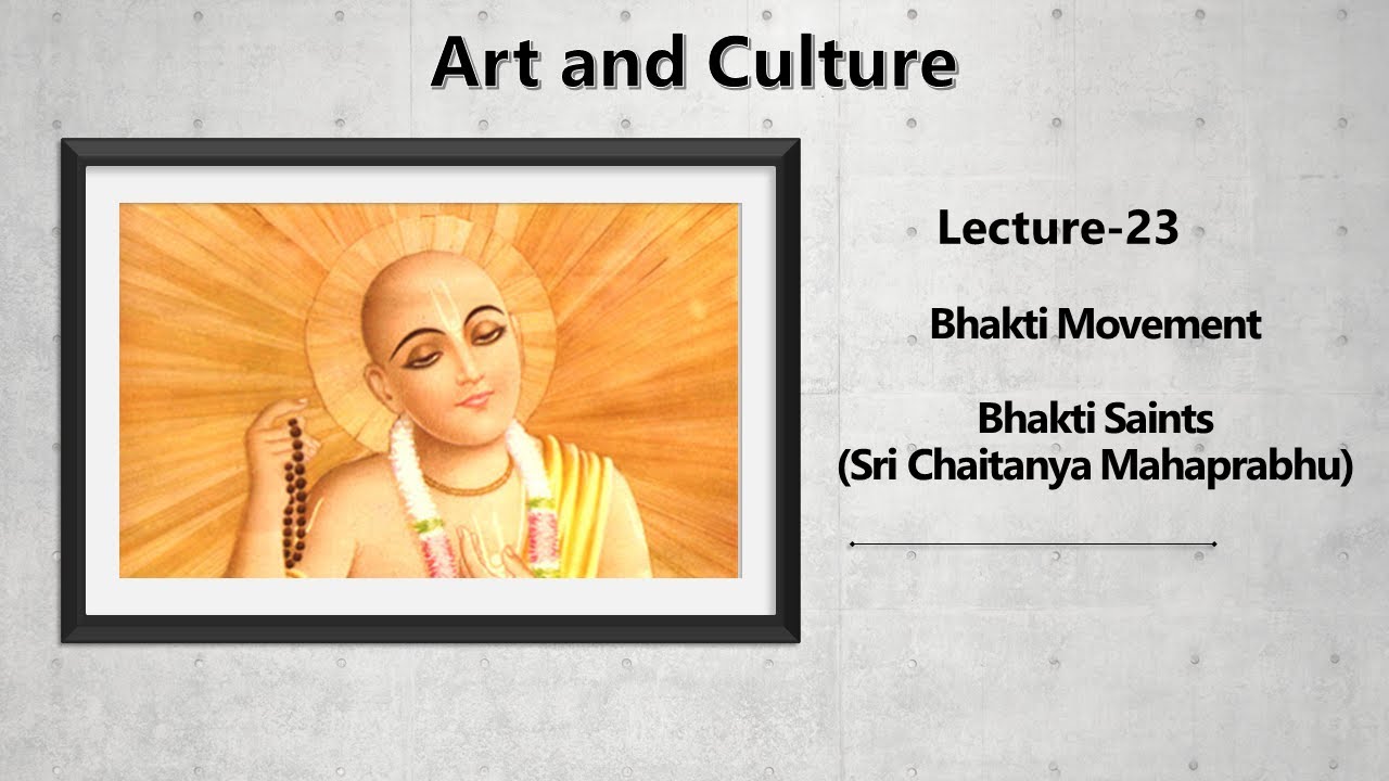 Art & Culture - Bhakti Movement - Bhakti Saints (Sri Chaitanya ...