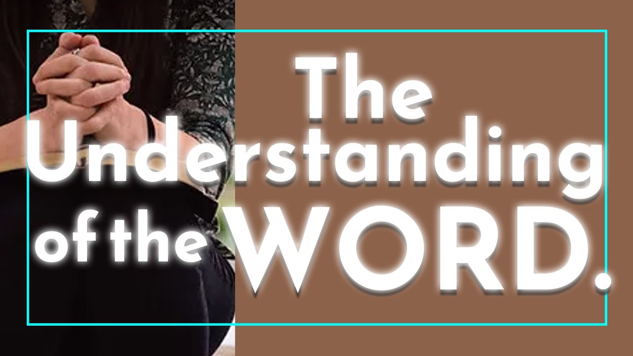 The Understanding of the WORD. - YouTube