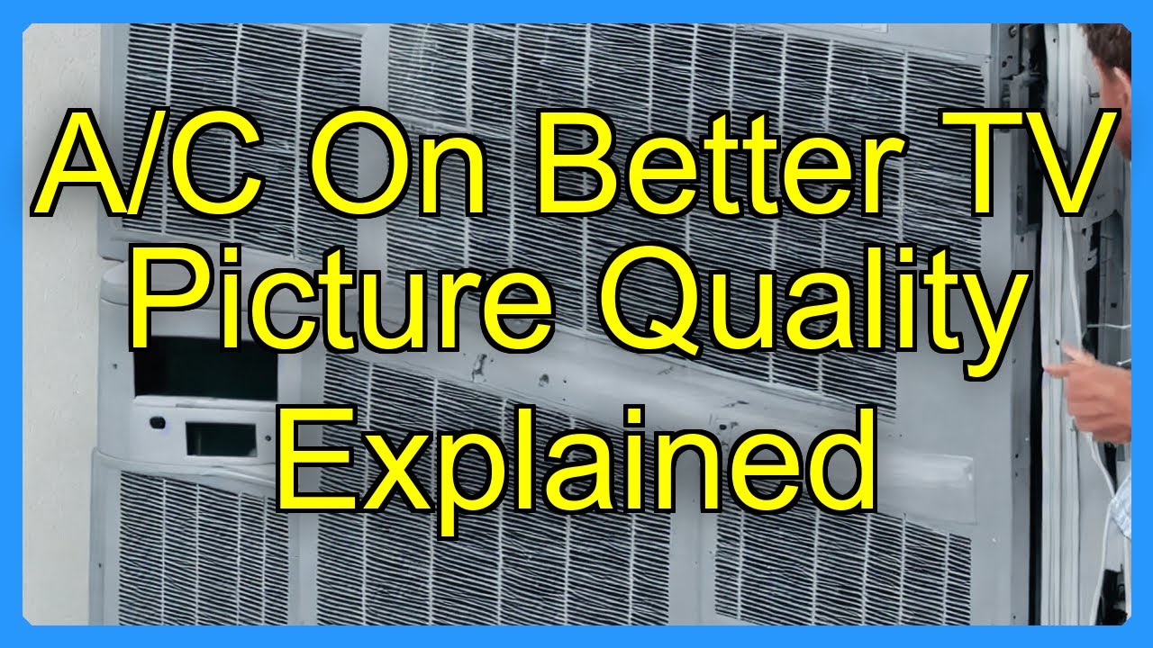 A/C On Better TV Picture Quality Explained - YouTube