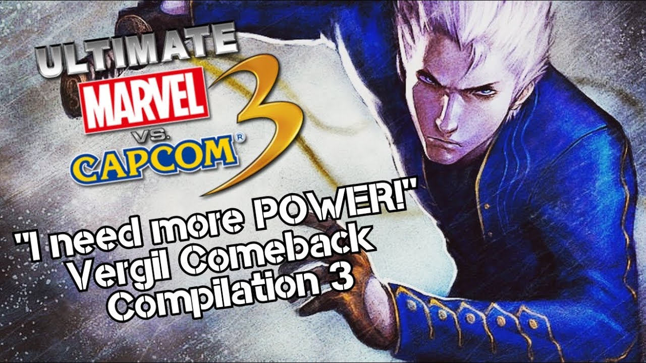 "I need more POWER!" Vergil Comeback Compilation 3 - UMvC3 - YouTube