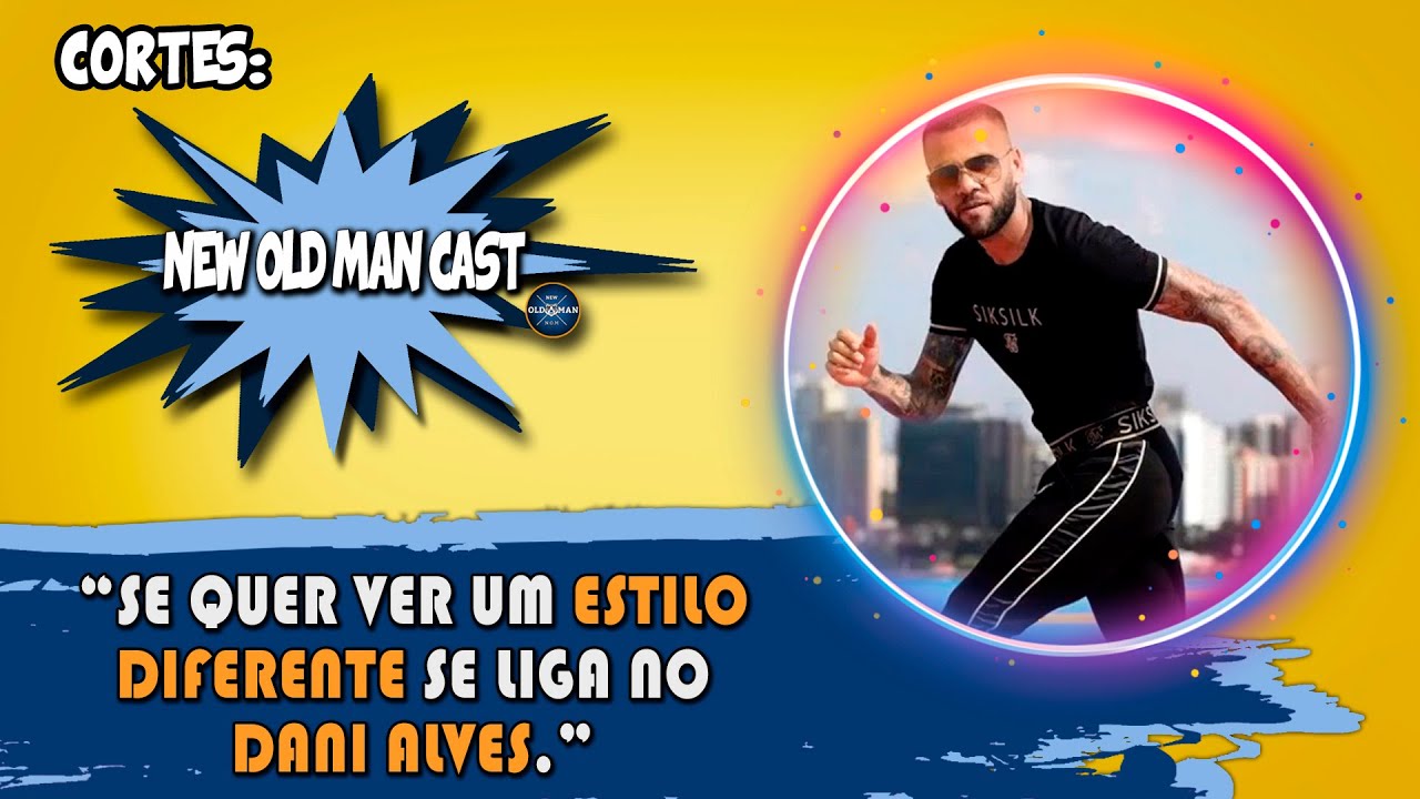 29# Quadro Análise de Estilo: Dani Alves | Cortes New Old Man Cast ...