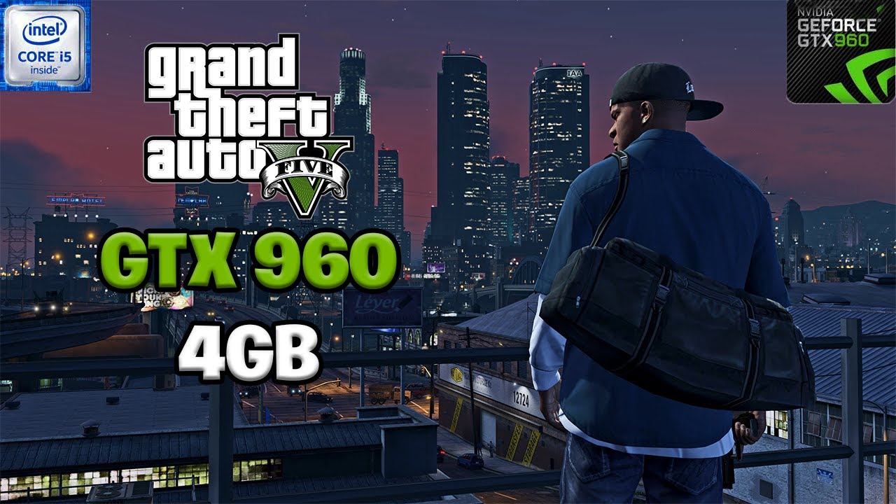 GTA 5 On GTX 960 4GB - YouTube