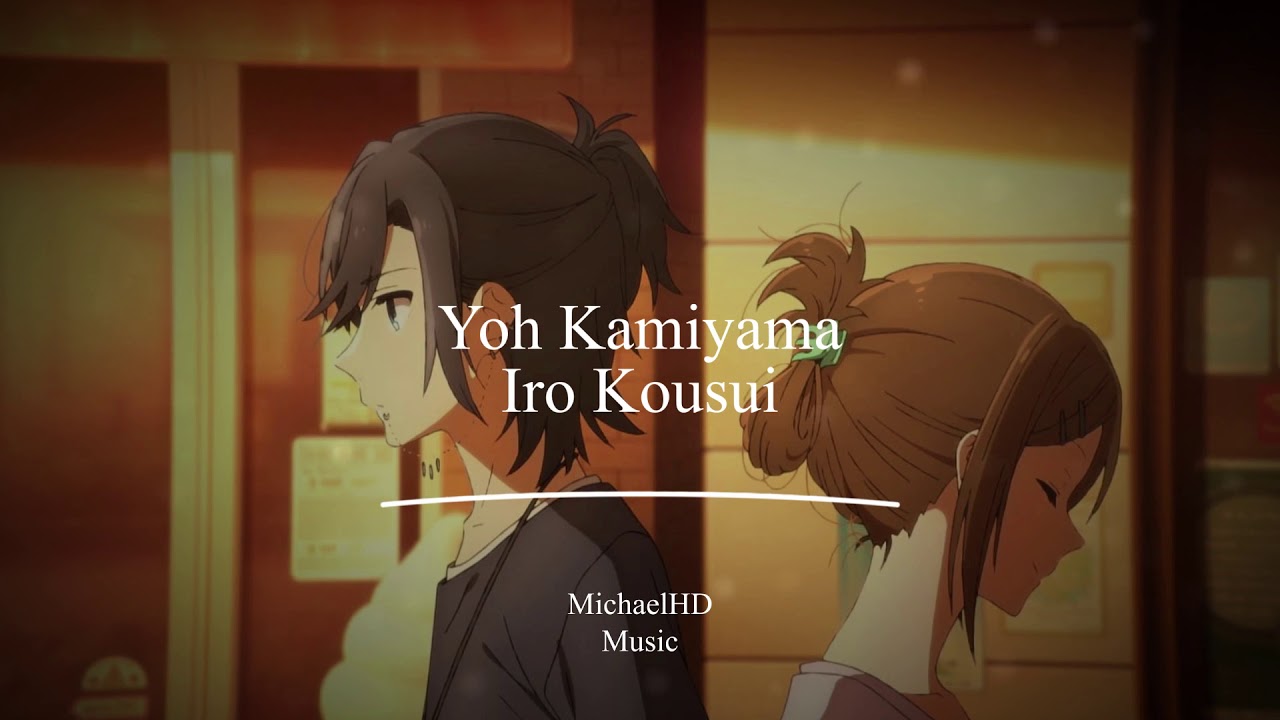 Horimiya Opening Full『Yoh Kamiyama - Irokousui』 - YouTube