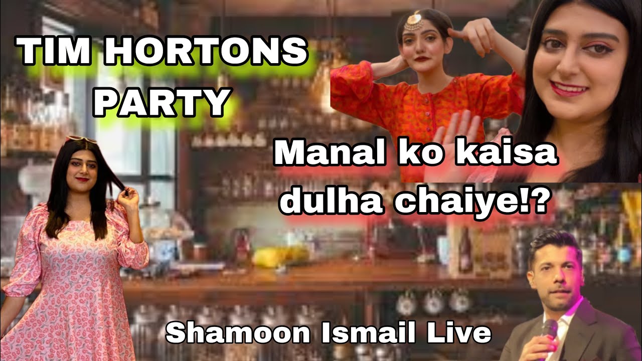 Tim Hortons Party In Johar Town | Manal’s Dulha | Shamoon Ismail live ...