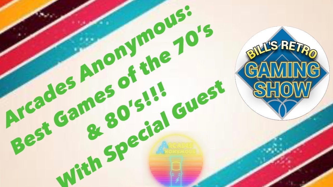 Arcades Anonymous S2E19: Best Games of the 70’s & 80’s - YouTube