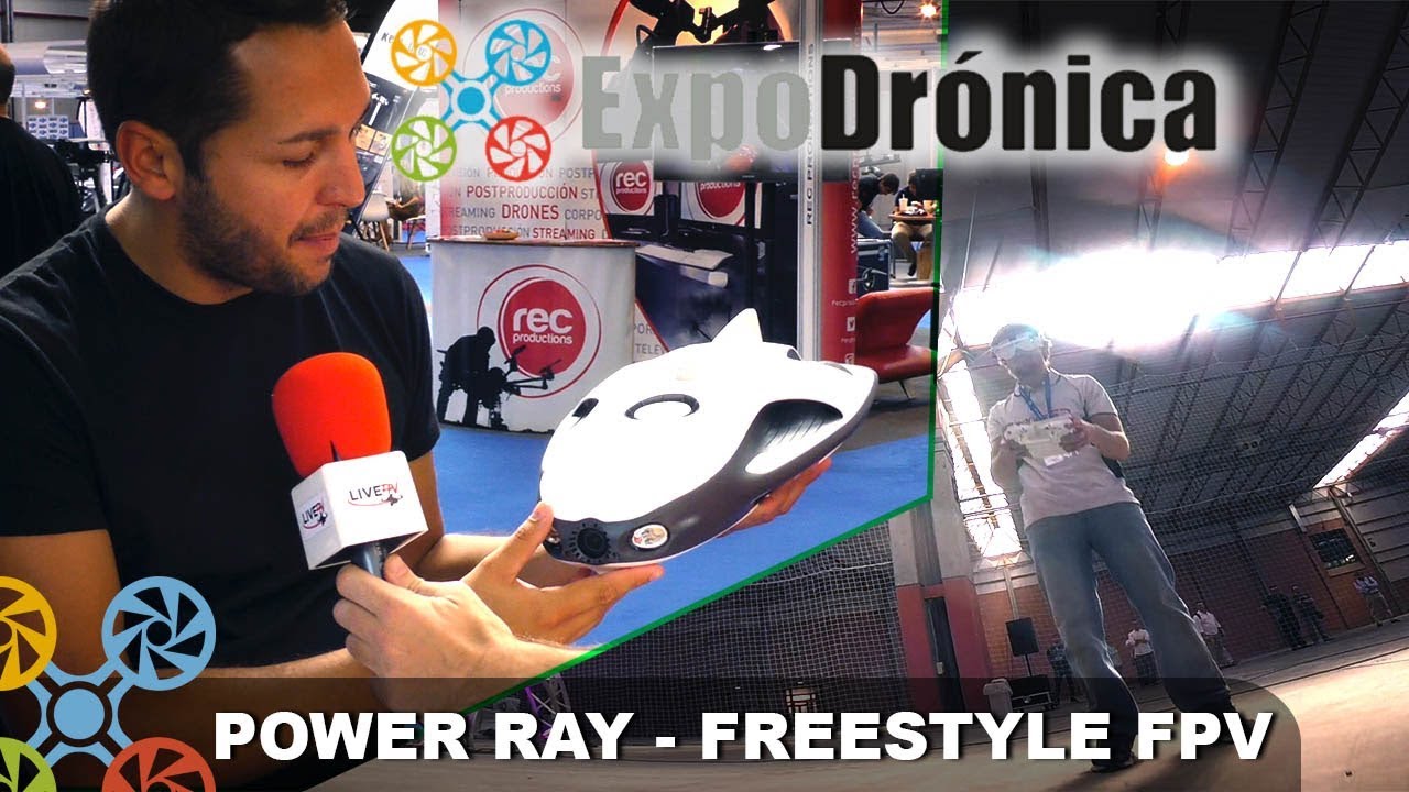 Expodrónica´17: Presentación del Power Ray y Exhibición de FreeStyle ...