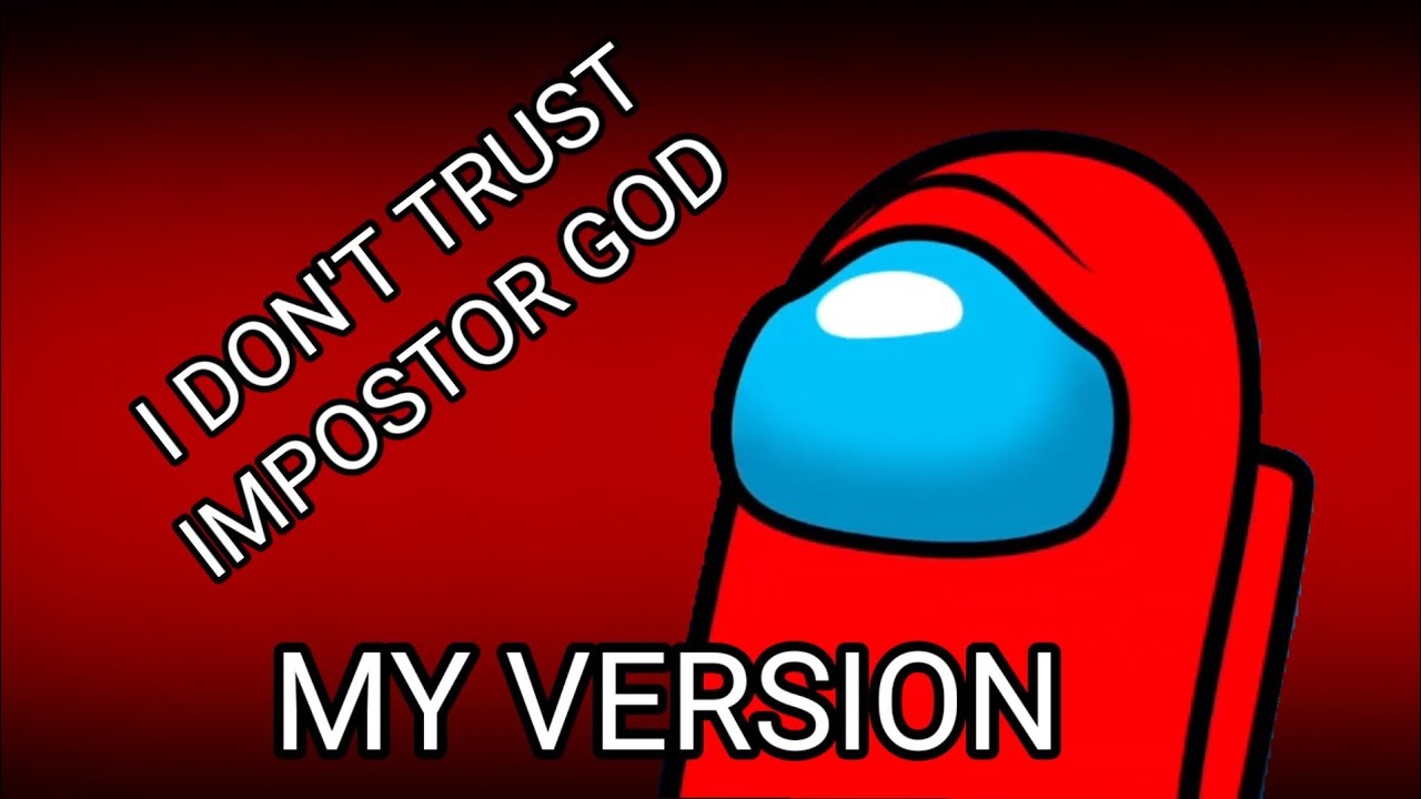 I don't trust impostor God! - YouTube