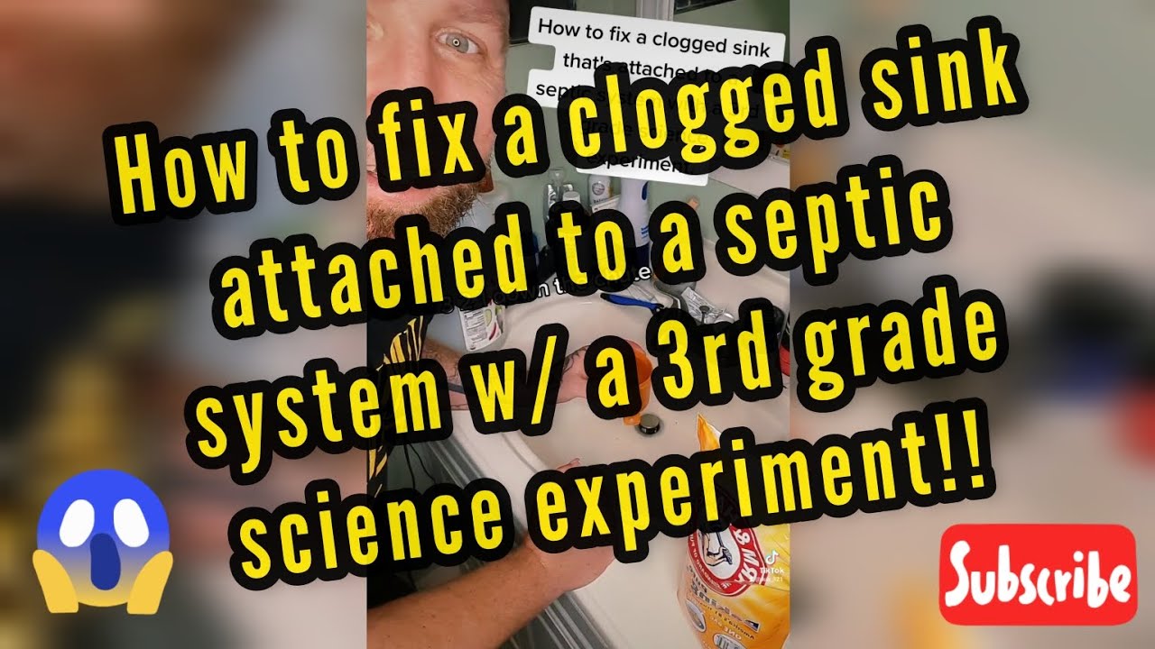 How to fix a clogged sink attached to a septic system w/ a 3rd grade science experiment ...