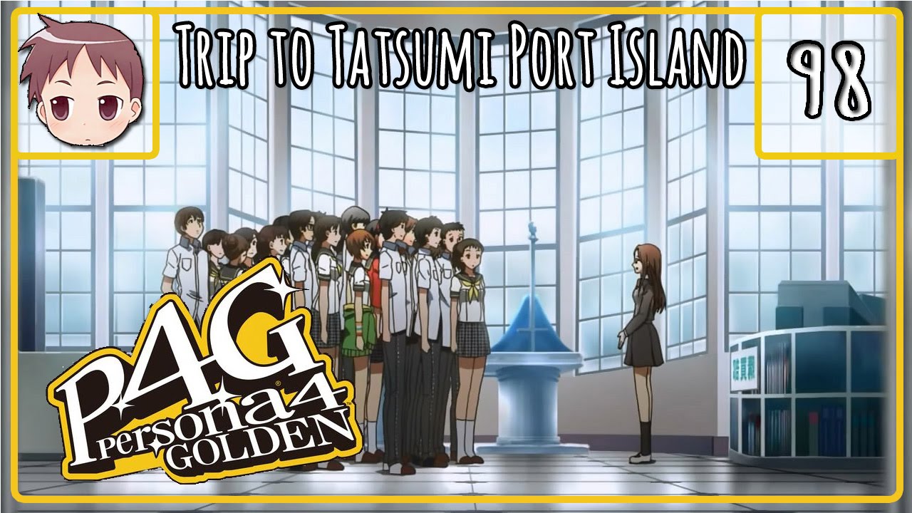 Persona 4 Golden - Trip to Port Island - Episode 98 - YouTube