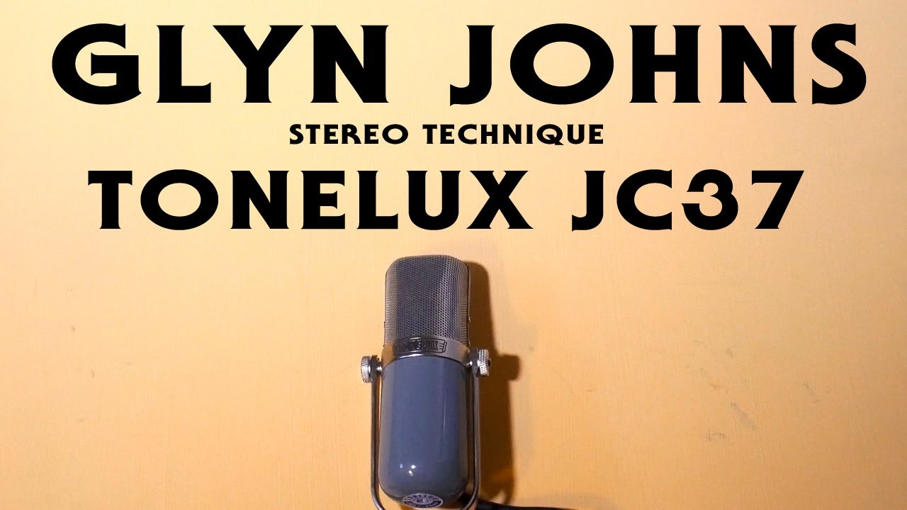Glyn Johns Stereo Micing with Tonelux JC37s - YouTube